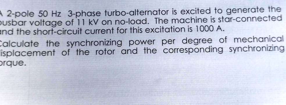SOLVED: Text: A 2-pole 50 Hz 3-phase turbo-alternator is excited to ...