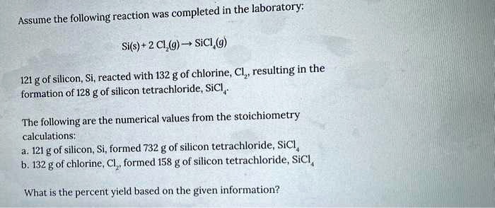 SOLVED: The reaction was completed in the laboratory. Assume the ...