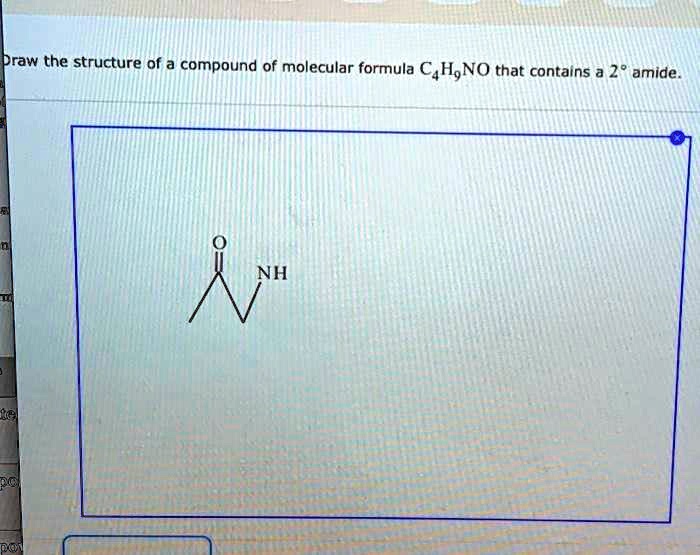 SOLVED: Draw the structure of a compound of molecular formula CHNO that ...