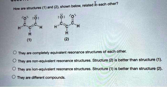 SOLVED: below; related B each other? How are = structures (1) and (2 ...