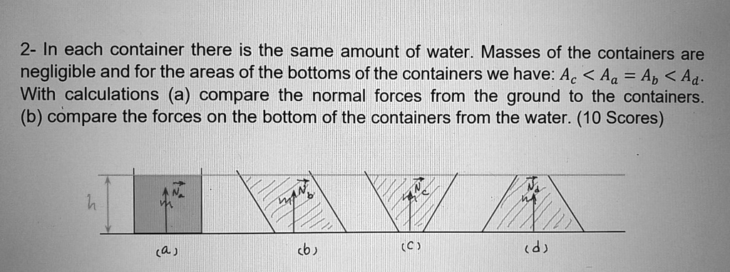 SOLVED: 2- In each container there is the same amount of water. Masses ...