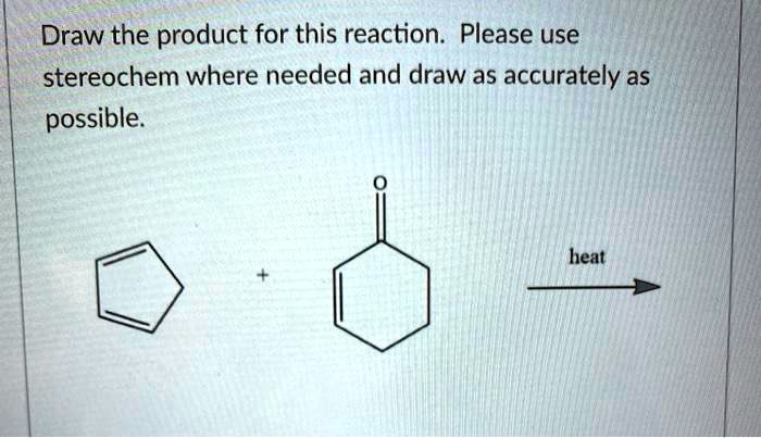 SOLVED:Draw the product for this reaction_ Please use stereochem where ...