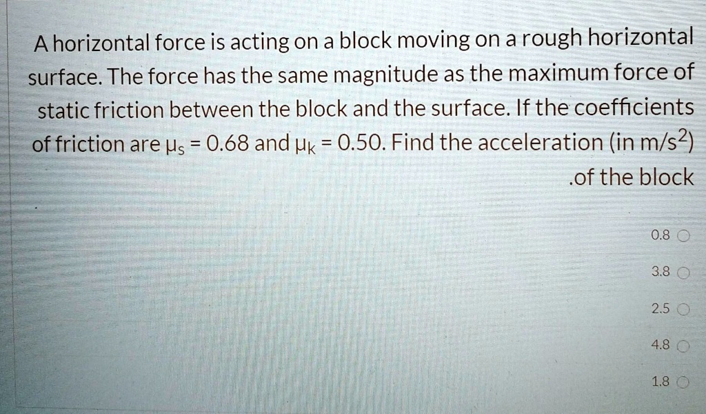 a horizontal force is acting on a block moving on a rough horizontal ...