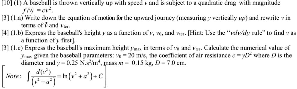 10 1 a baseball is thrown vertically up with speed vand is subject to a ...
