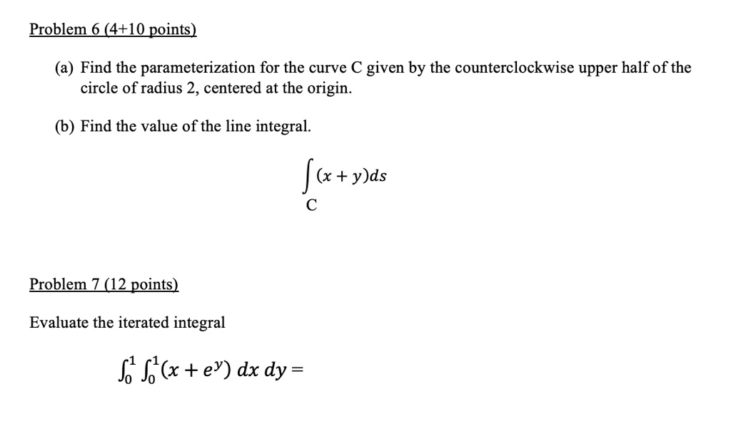 SOLVED:Problem 6 (4+10_points) a) Find the parameterization for the curve C given by the ...