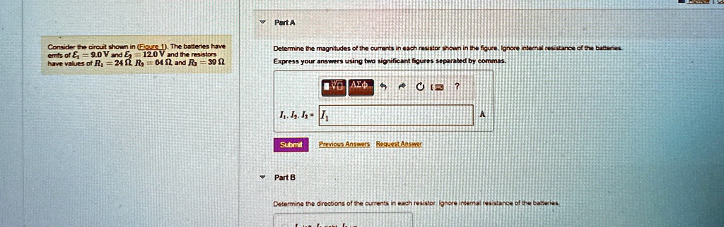 part a consider the circuit shown in figure 1 the batteries have emfs ...