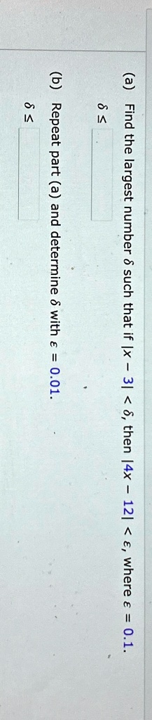 SOLVED: (a) Find the largest number delta such that if |x-3|