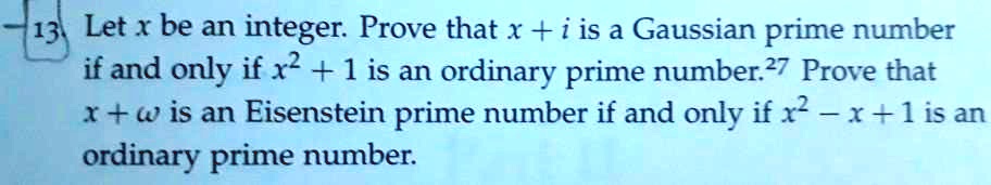 SOLVED:13 Let x be an integer: Prove that x + i is a Gaussian prime number if and only if x2 + 1 ...