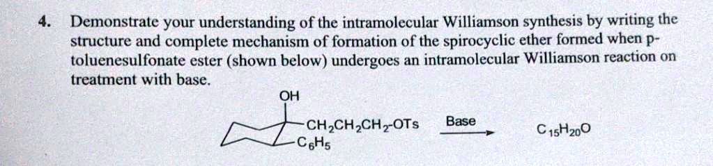 4. Demonstrate your understanding of the intramolecular Williamson ...