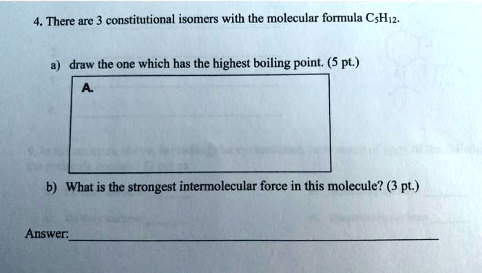 4 there are 3 constitutional isomers with the molecular formula cshiz draw the one which has the ...