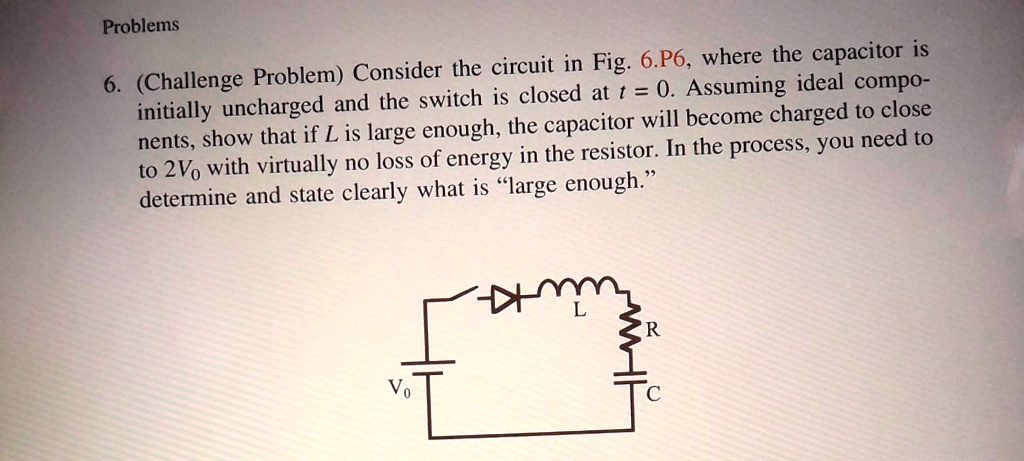 SOLVED: Help me, please? Problems 6. P6, where the capacitor is 6 ... SOLVED: Help me, please? Problems 6. P6, where the capacitor is 6 ...