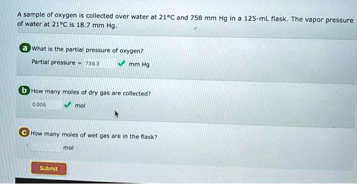 SOLVED: A sample of oxygen is collected over water at 21Â°C and 758 mm Hg in a 125-mL flask. The ...