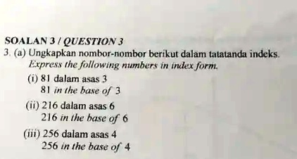 SOLVED: SOALAN / QUESTION Ungkapkan nombor-nombor berikut dalam ...