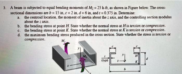 SOLVED: A beam is subjected to equal bending moments of Mz = 25 k-ft ...