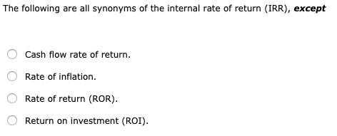 The following are all synonyms of the internal rate of return (IRR ...