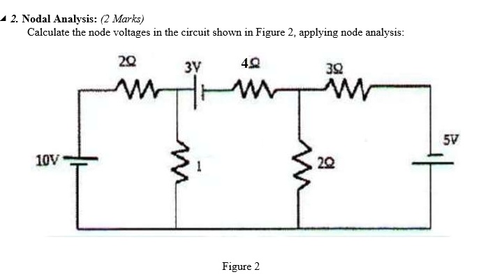 SOLVED: 2. Nodal Analysis: (2 Marks) Calculate the node voltages in the circuit shown in Figure ...