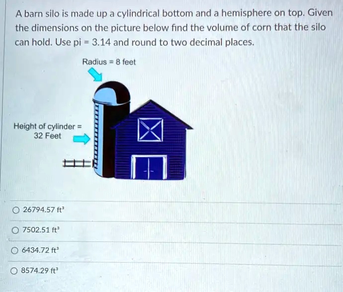 SOLVED: A barn silo is made Up a cylindrical bottom and a hemisphere on ...
