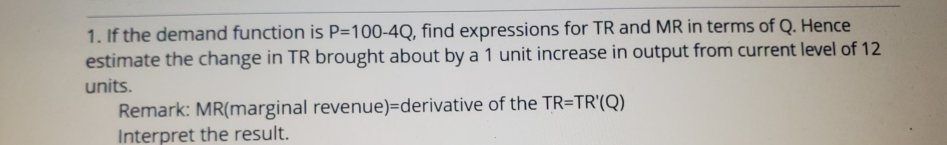 SOLVED: 1. If the demand function is P=100-4 Q, find expressions for T ...