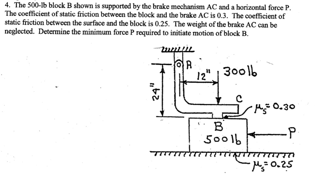 4. The 500-lb block B shown is supported by the brake mechanism AC and ...