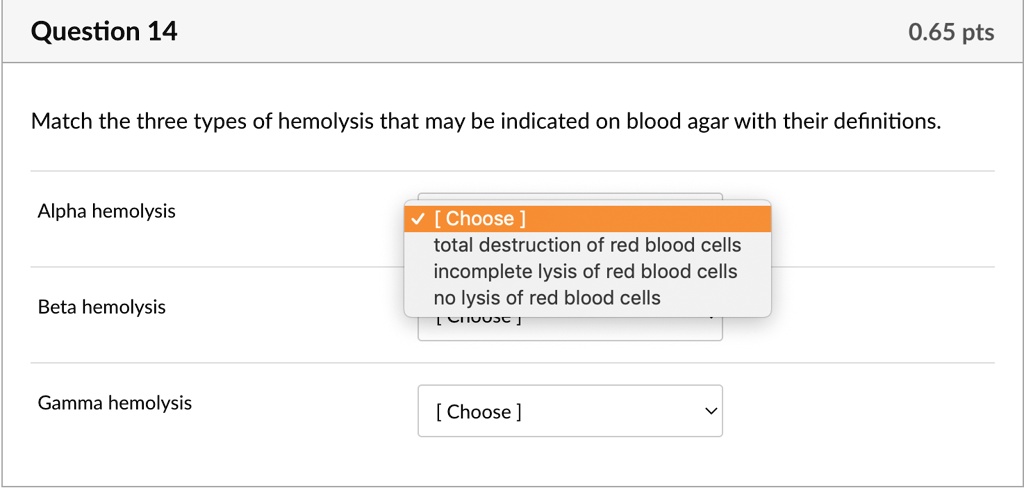 Question 14 0.65 pts Match the three types of hemolysis that may be ...