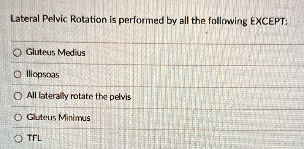 [GET ANSWER] lateral pelvic rotation is performed by all the following ...