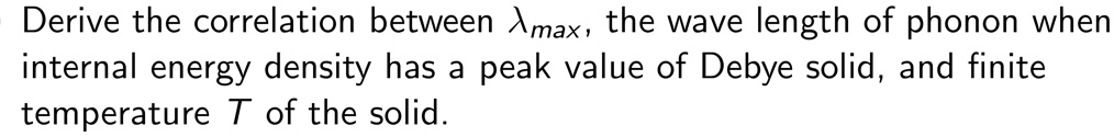 SOLVED: Derive the correlation between Amax, the wave length of phonon ... SOLVED: Derive the correlation between Amax, the wave length of phonon ...