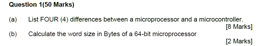 SOLVED: Question 1(50 Marks) (a) List FOUR (4) differences between a microprocessor and a ...
