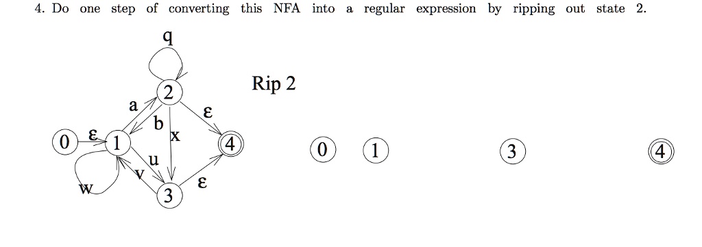 [GET ANSWER] 4. Do one step of converting this NFA into a regular expression by ripping out state 2.