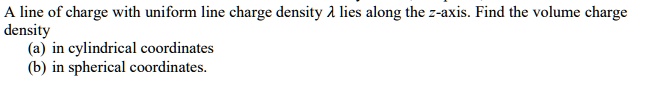 SOLVED: A line of charge with uniform line charge density A lies along ...