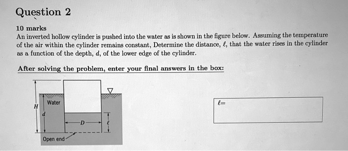 Question 2 10 marks An inverted hollow cylinder is pushed into the ...