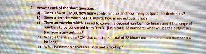 SOLVED: Answer each of the short questions: a) Given a 64-to-1 MUX, how many control inputs and ...