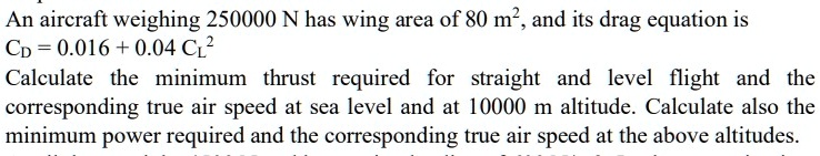 an aircraft weighing 250000 n has wing area of 80 mand its drag ...