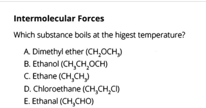 Intermolecular Forces Which substance boils at the highest temperature ...