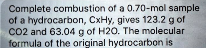 SOLVED: Complete combustion of a 0.70-mol sample of a hydrocarbon, CxHy ...