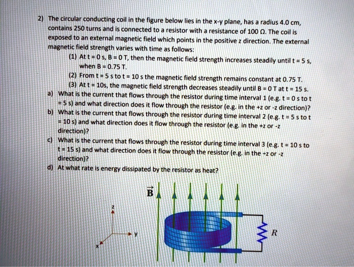 the circular conducting coil in the figure below lies in the x y plane ...