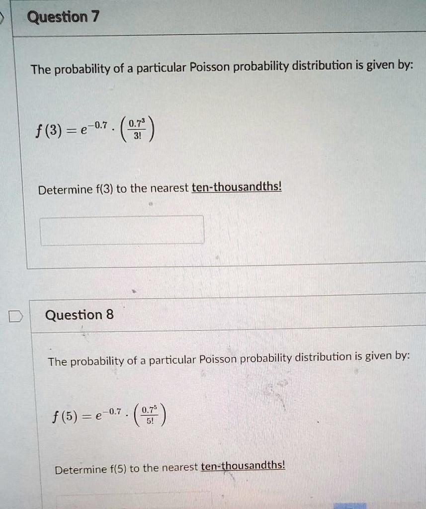 Question 7 The probability of a particular Poisson probability ...