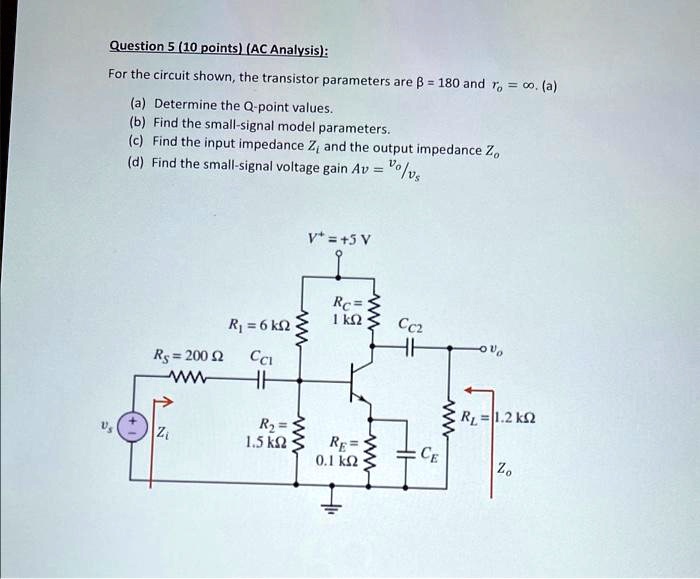 SOLVED: Question 5 (10 points) (AC Analysis) For the circuit shown, the transistor parameters ...
