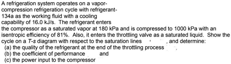 A refrigeration system operates on a vapor- compression refrigeration ...