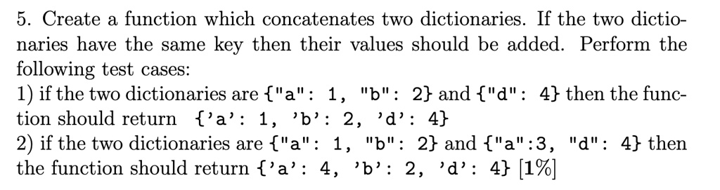 5 Create A Function Which Concatenates Two Dictionaries If The Two Dictionaries Have The Same