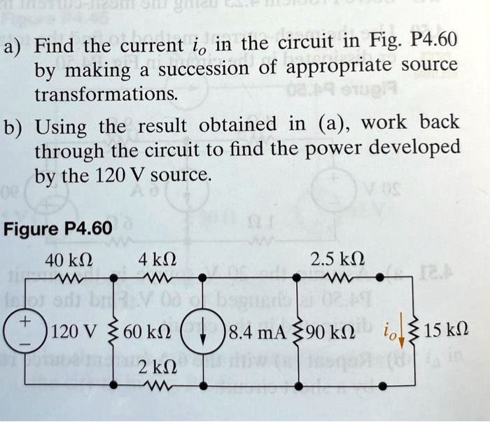 SOLVED: a) Find the current i in the circuit in Fig.P4.60 by making a succession of appropriate ...