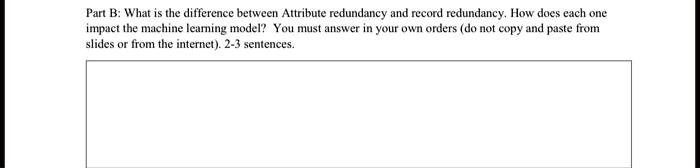SOLVED: Part B: What is the difference between attribute redundancy and ...