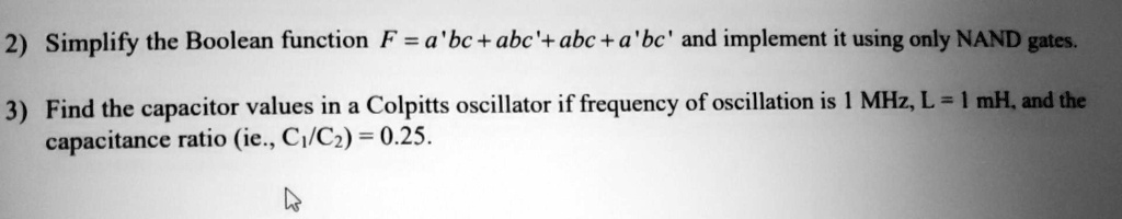 SOLVED: 2) Simplify the Boolean function F = a'bc + abc' + abc + a'bc ... SOLVED: 2) Simplify the Boolean function F = a'bc + abc' + abc + a'bc ...