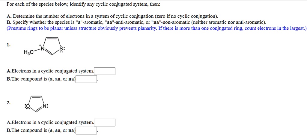 for each of the species below identify any cyclic conjugated system ...