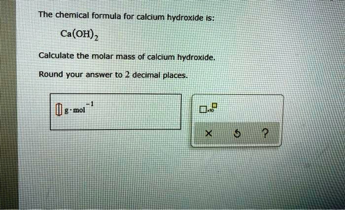 SOLVED: The chemical formula for calcium hydroxide is: Ca(OH) 2 ...