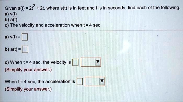 SOLVED: Given s(t) = 2t2 + 2t, where s(t) is in feet and t is in seconds, find each of the ...
