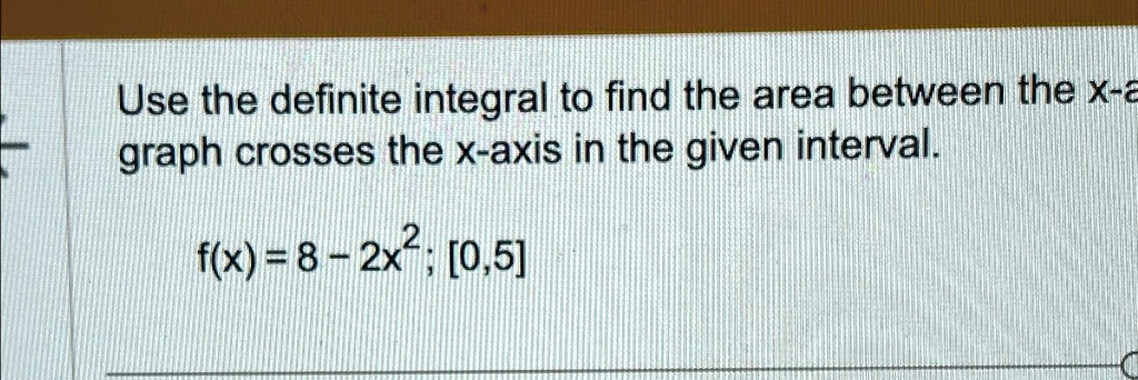 SOLVED: Use the definite integral to find the area between the graph ...