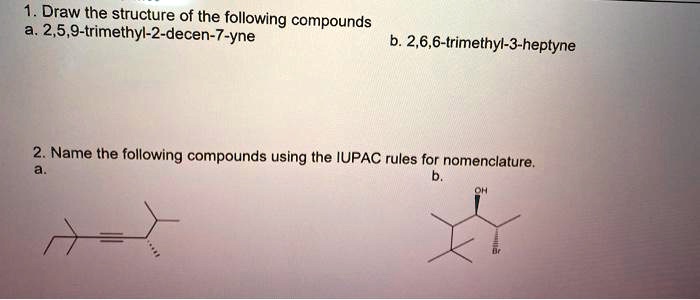 SOLVED: Draw the structure of the following 2,5,9-trimethyl-2-decen-7 ...