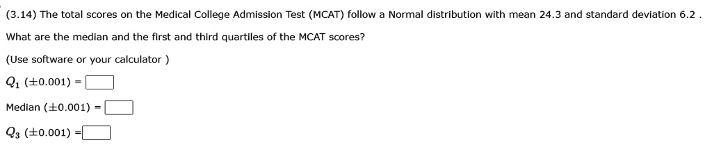SOLVED: (3.14) The total scores on the Medical College Admission Test ...