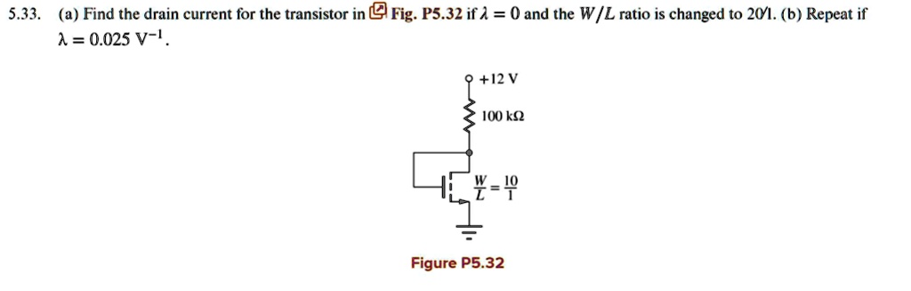 5.33. (a) Find the drain current for the transistor in Fig. P5.32 if λ ...