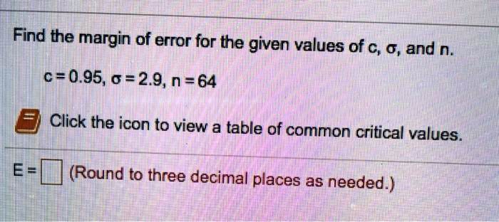 [GET ANSWER] find the margin of error for the given values of g and n ic 095029n 641 click the ...